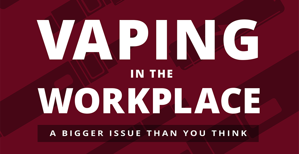 Vaping in the Workplace: A Bigger Issue Than You Think